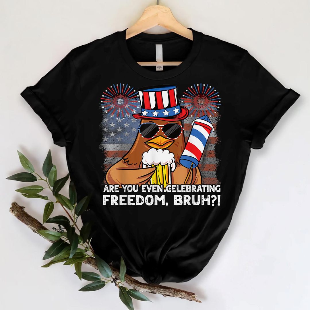 4th of July Are You Even Celebrating Freedom Bruh Chicken T-Shirt | Vecge