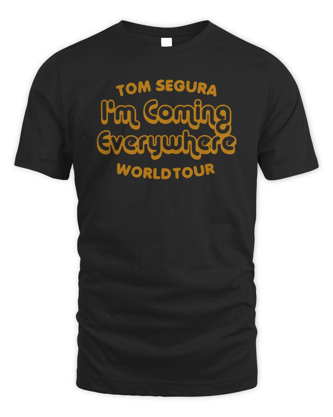 Ymh Studios Merch Tom Segura I'm Coming Everywhere World Tour Hoodie T ...