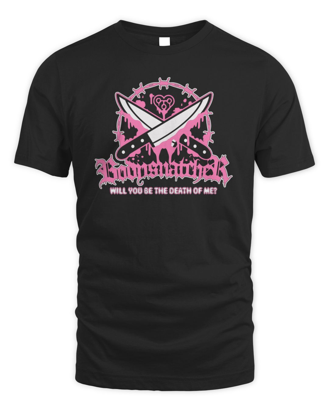 Bodysnatcher Merch Will You Be The Death Of Me T-Shirt