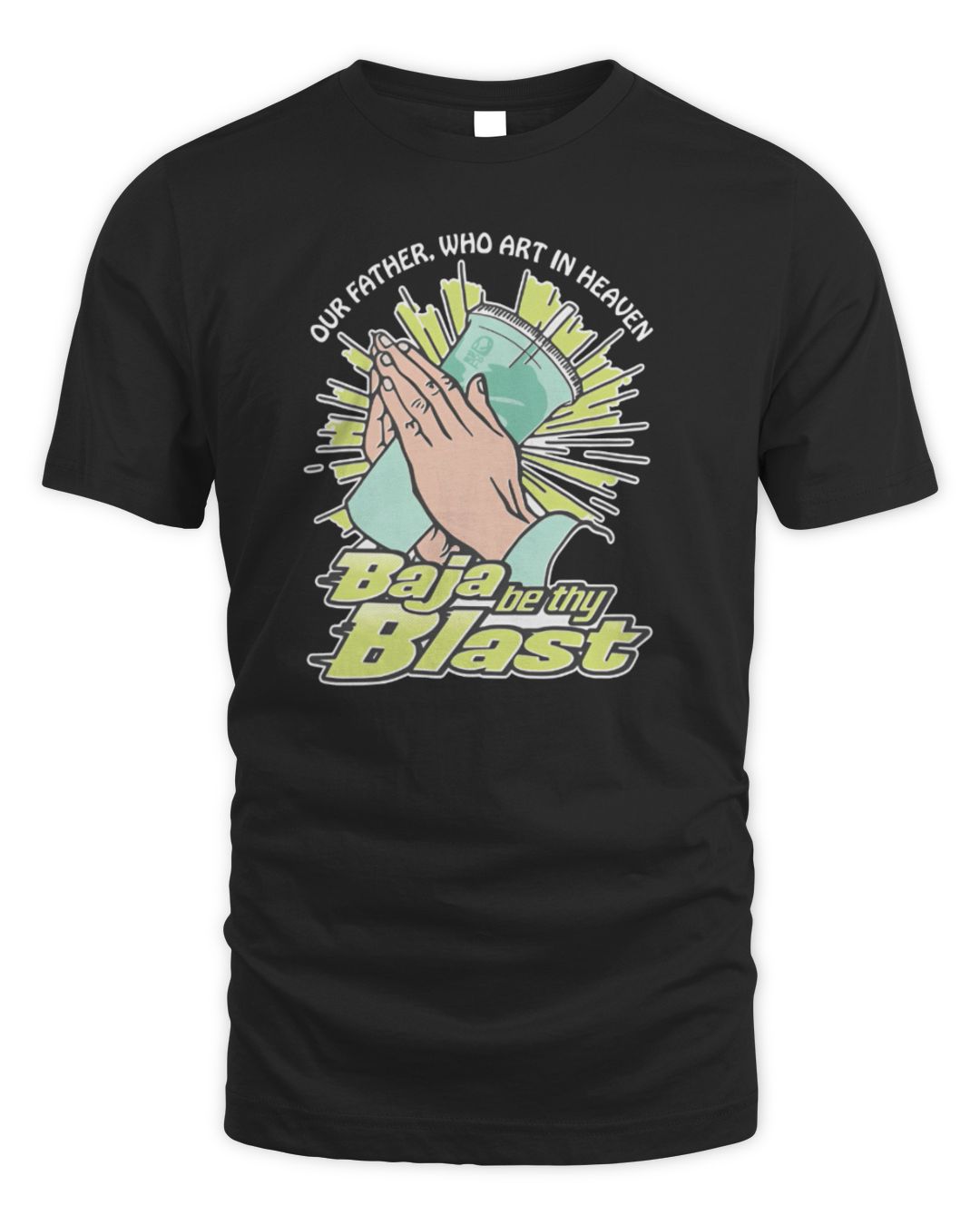 Our Father, Who Art In Heaven Baja Be Thy Blast 2024 Shirt