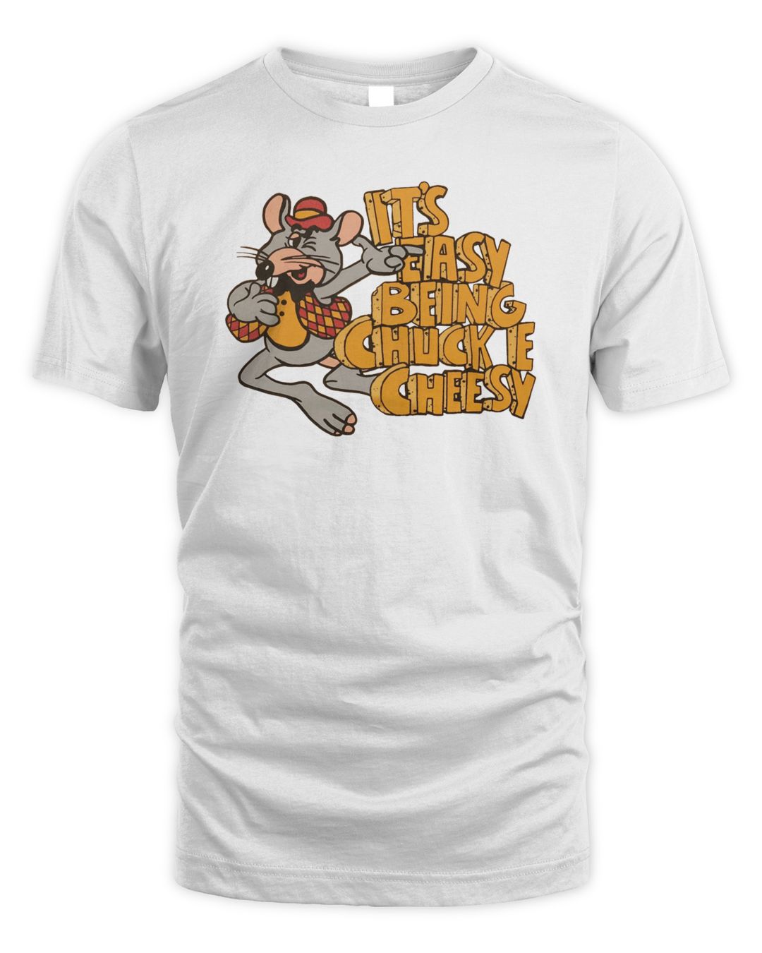 It's Easy Being Chuck E Cheesy T Shirt Homage